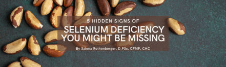 5 Signs of Selenium Deficiency | Functional Health Guide – The ...